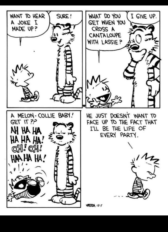 For the stout of heart: And need of smiles…….Calvin makes an appearance...