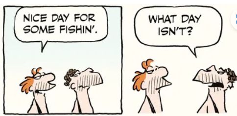 BC comics gets it right! So, the urge to go fishing goes all the way ...